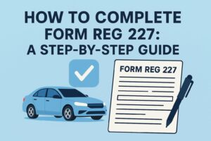 How to Complete Form REG 227: A Step-by-Step Guide