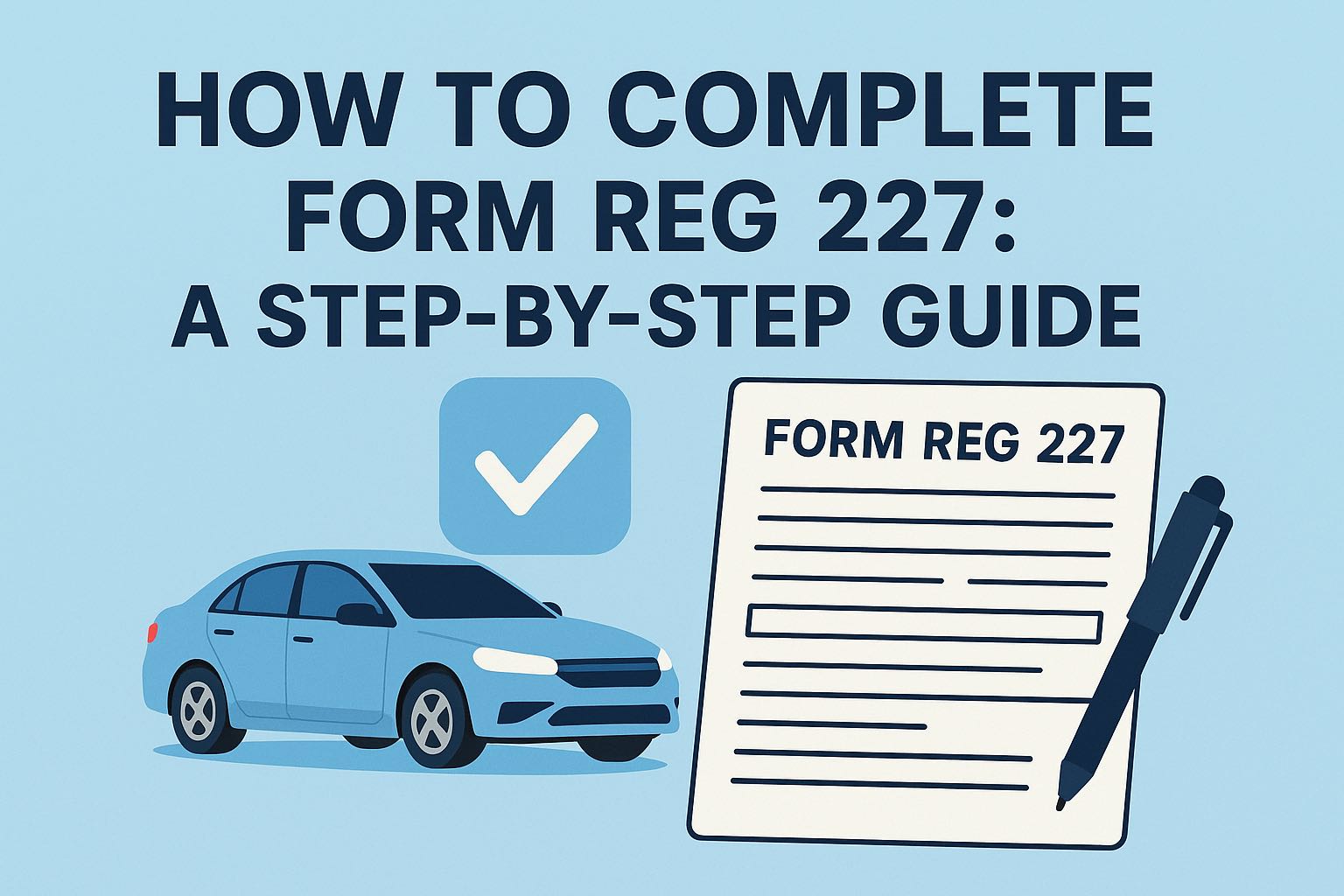 How to Complete Form REG 227: A Step-by-Step Guide